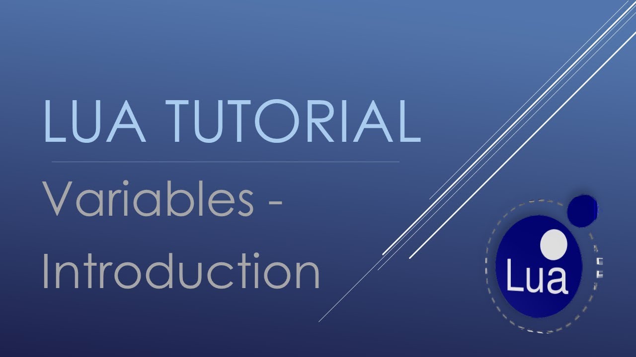 Lua Basic Tutorials - Introduction to LUA and Variables