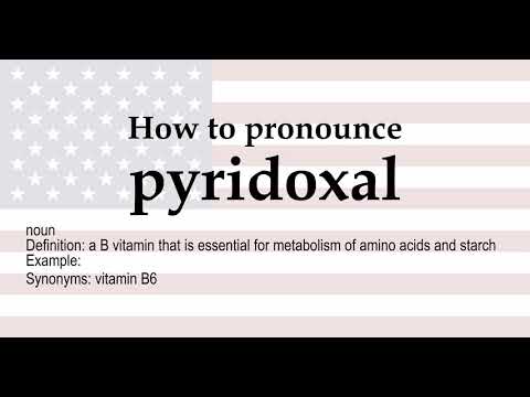 How to pronounce 'pyridoxal' + meaning