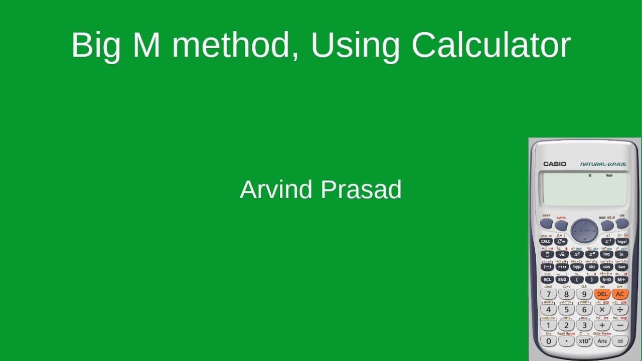 Big M method Linear Programming with Calculator. Faster Methods