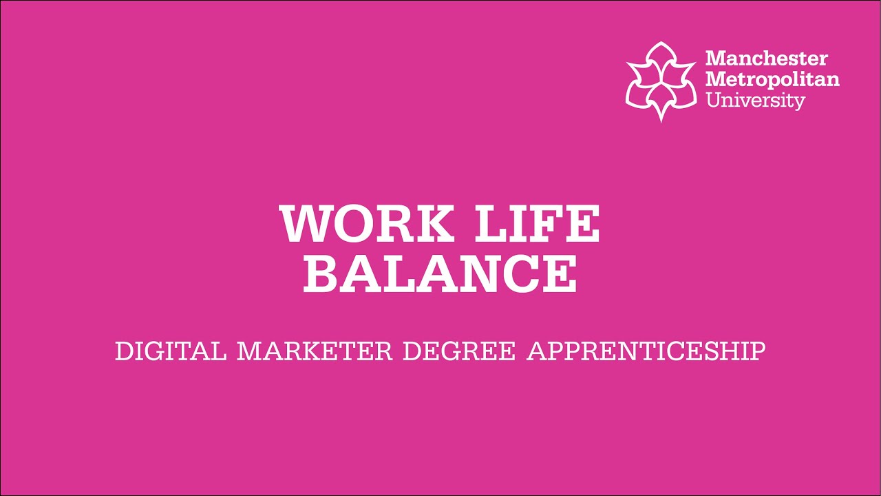 Digital Marketer Degree Apprenticeship | Work Life Balance