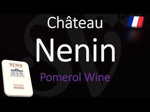 How to Pronounce Château Nenin? Pomerol Bordeaux Wine Pronunciation