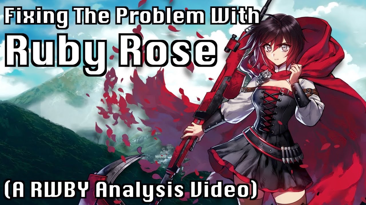 Fixing The Problem With Ruby Rose (A RWBY Analysis Video)