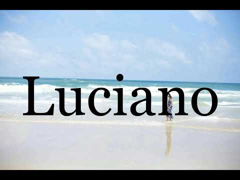 How To Pronounce Luciano🌈🌈🌈🌈🌈🌈Pronunciation Of Luciano