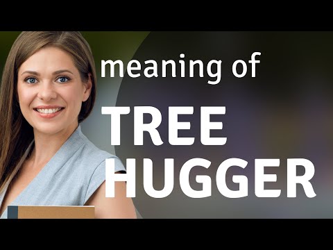 Understanding the Phrase "Tree Hugger": An English Language Explainer