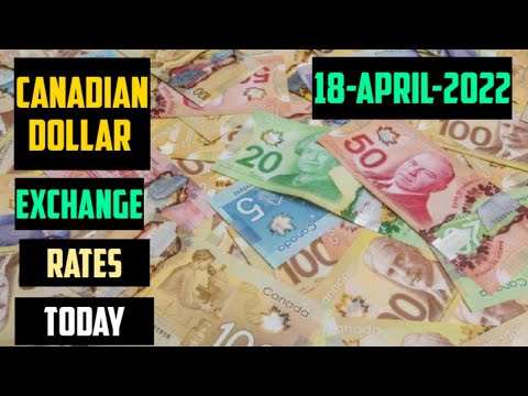 CANADIAN DOLLAR EXCHANGE RATES TODAY 18 April 2022 CORPORATE FINANCE NEWS