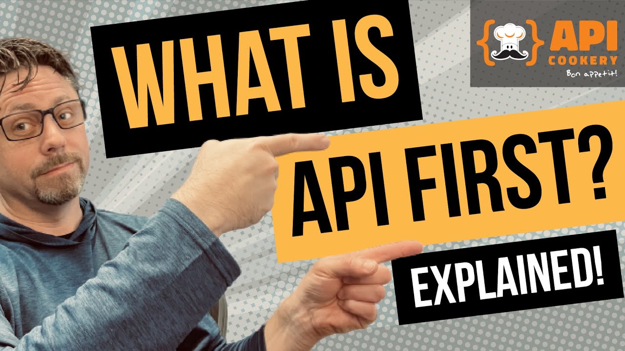 What is API First?  API Experts Explain! 👨‍🍳  API Cookery with Brenton House