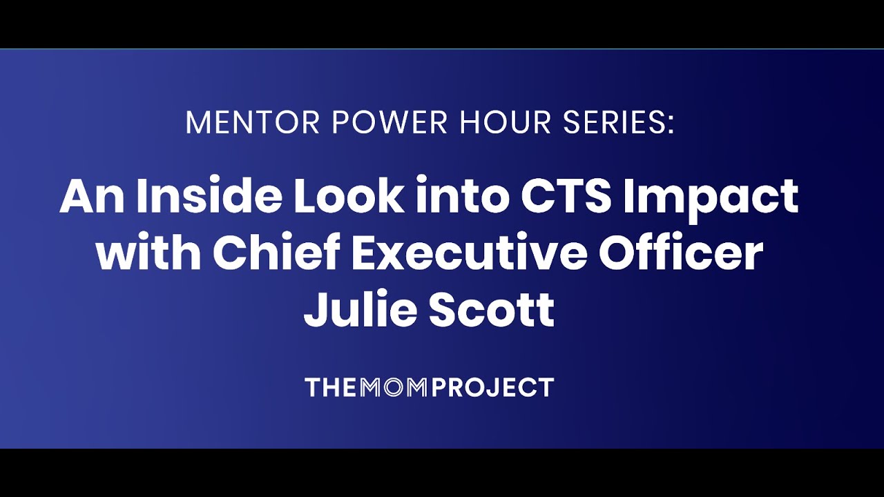 Mentor Power Hour: An Inside Look into CTS Impact with Chief Executive Officer Julie Scott