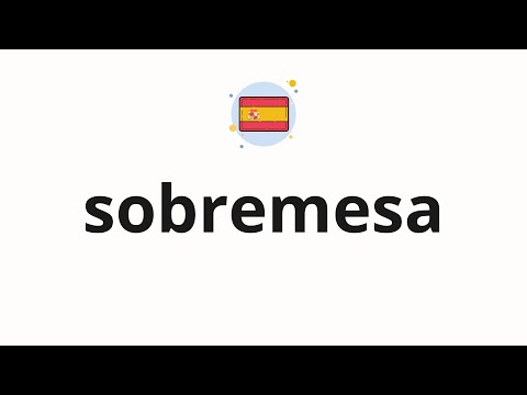 How to pronounce sobremesa