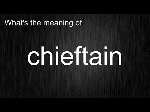 What's the meaning of "chieftain", How to pronounce chieftain?