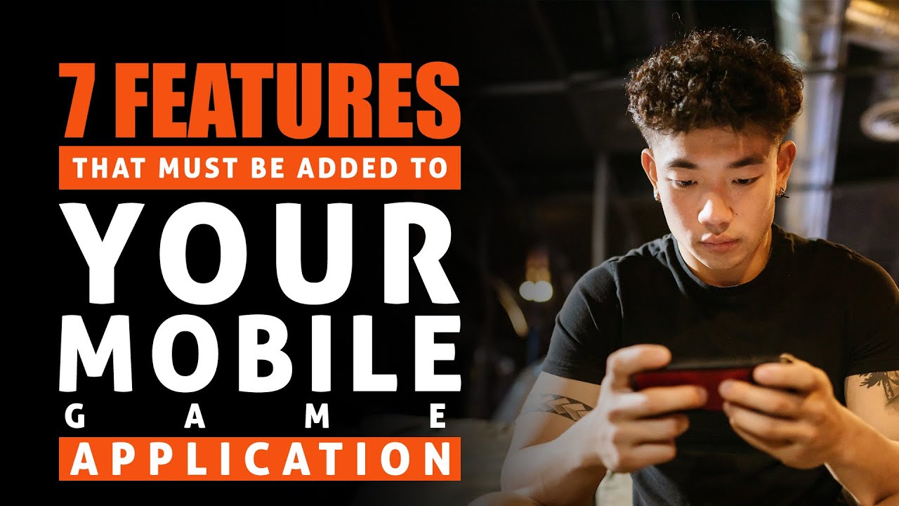 7 Features That Must Be Added to Your Mobile Game Application