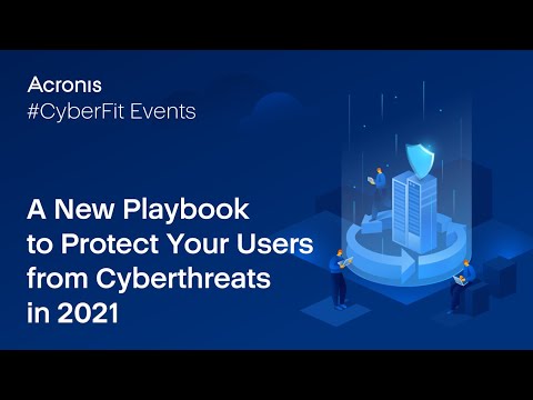 A New Playbook to Protect Your Users from Cyberthreats in 2021
