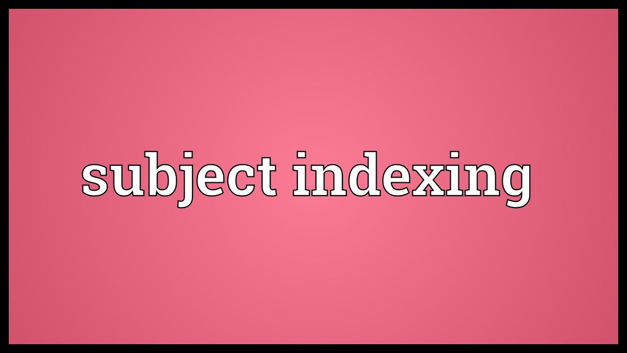 Subject indexing Meaning