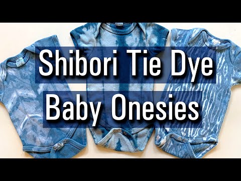 SHIBORI TIE DYE BABY ONESIES TUTORIAL- TIE DYE PATTERN TECHNIQUES