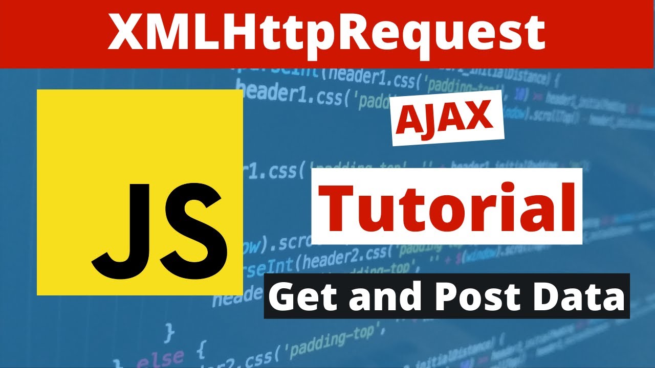 XMLHttpRequest tutorial - GET & POST data using Vanilla JavaScript AJAX