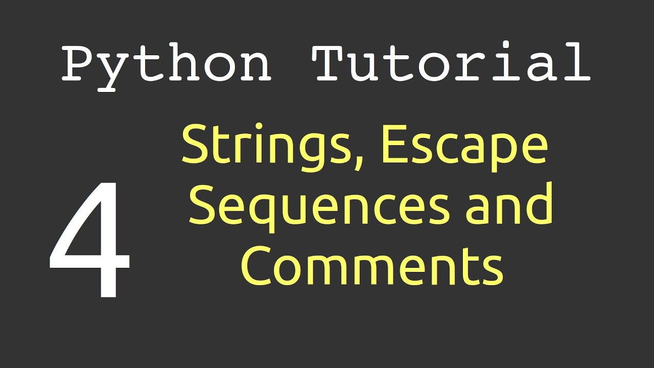 Strings, Escape Sequences and Comments : Python Tutorial #4