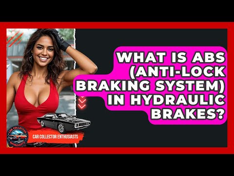 What Is ABS (Anti-lock Braking System) In Hydraulic Brakes? - Car Collector Enthusiasts