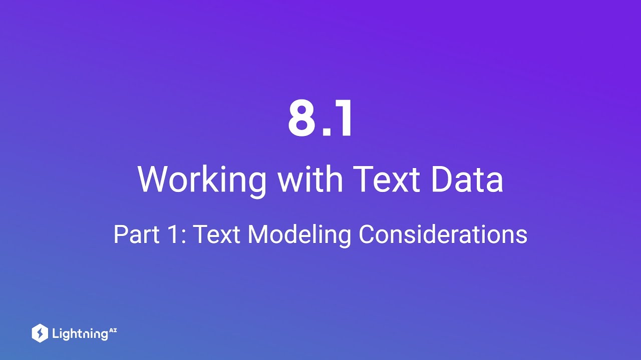 Unit 8.1 | Working with Text Data | Part 1 | Text Modeling Considerations