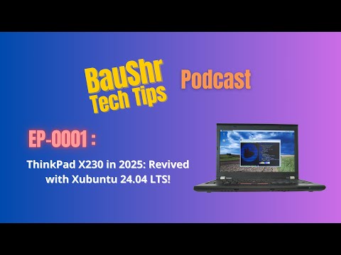 Podcast EP-0001 ThinkPad X230 in 2025: Revived with Xubuntu 24.04 LTS!