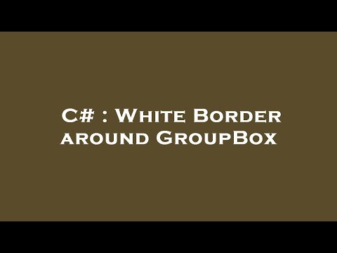 C# : White Border around GroupBox