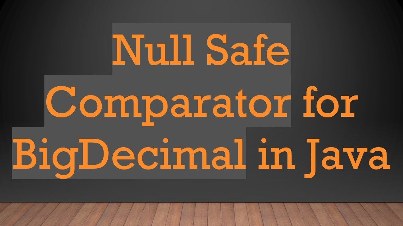 Null Safe Comparator for BigDecimal in Java