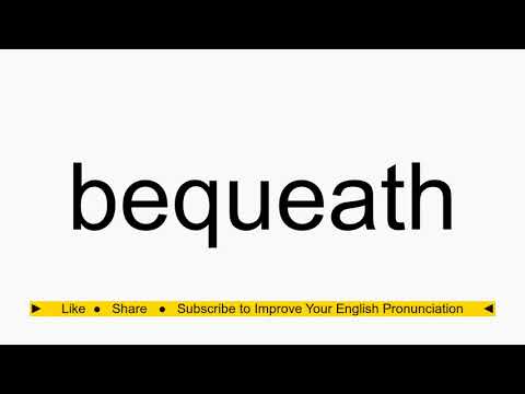 How to pronounce bequeath