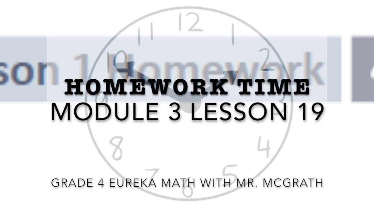 Eureka Math Homework Time Grade 4 Module 3 Lesson 19
