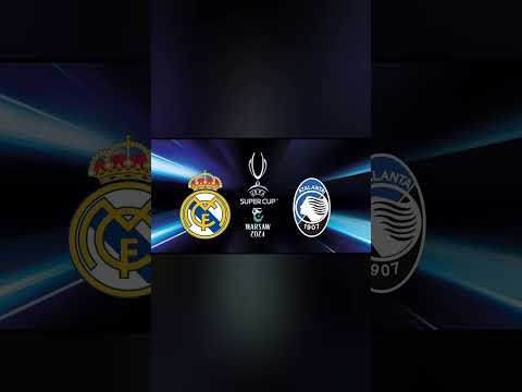 UEFA Super Cup 2024 Real Madrid vs Atalanta