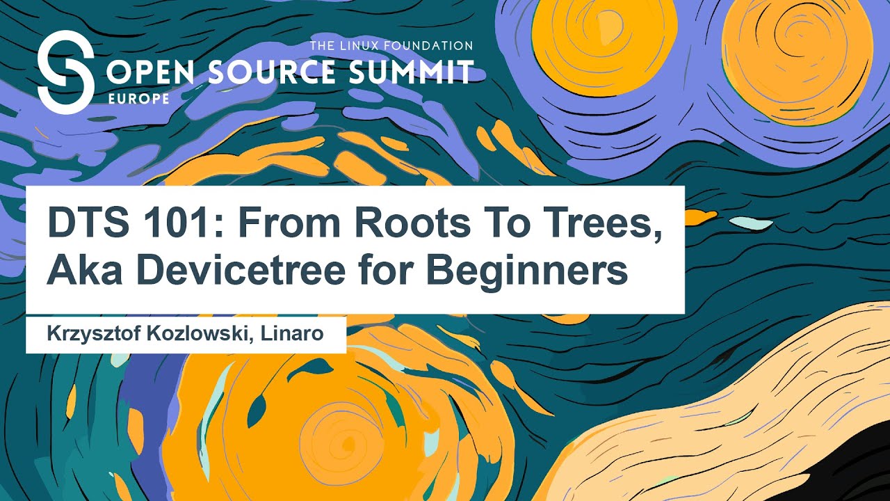 DTS 101: From Roots To Trees, Aka Devicetree for Beginners - Krzysztof Kozlowski, Linaro