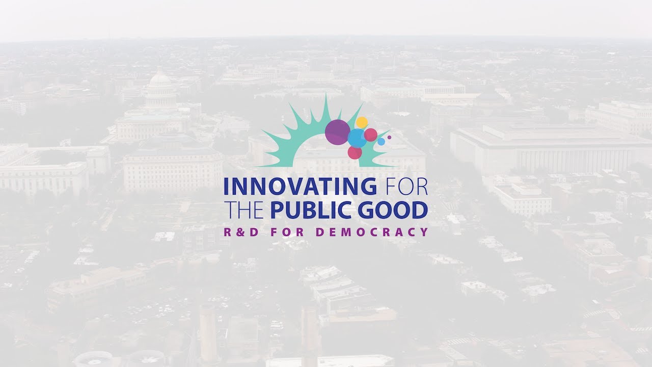 Introducing Innovating for the Public Good:  R&D For Democracy
