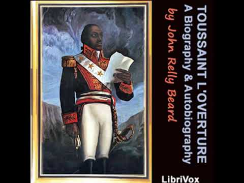 Toussaint L’Ouverture: A Biography and Autobiography by John Relly BEARD Part 1/2 | Audio Book