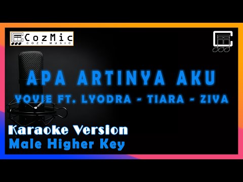 APA ARTINYA AKU - YOVIE FT. LYODRA TIARA ZIVA | KARAOKE MALE HIGHER KEY | COZY MUSIC #karaoke