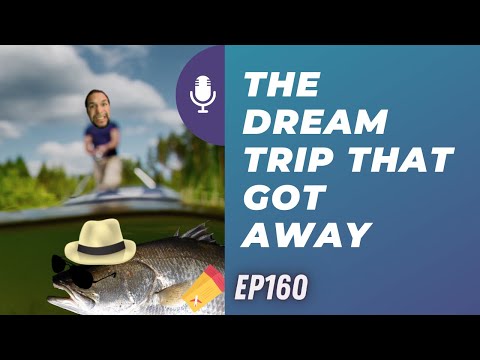 The dream trip that got away | Ep160 | 7-23-22