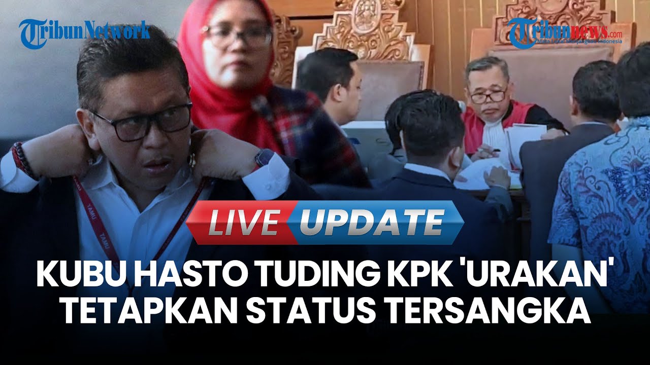 LIVE UPDATE | Kubu Hasto Sebut KPK Tak Serius: Gampang Tetapkan Tersangka tapi Administrasi ...