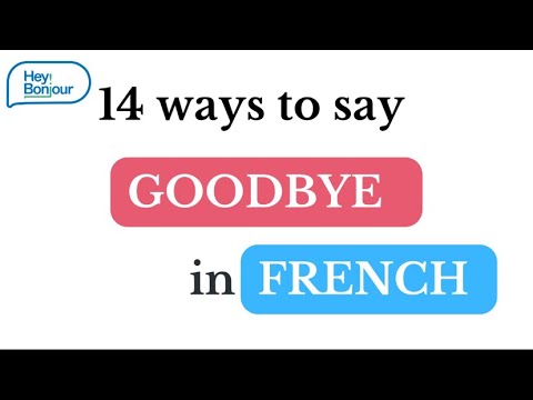 Au revoir || 14 ways to say ‘Goodbye’ in French —-HeyBonjour