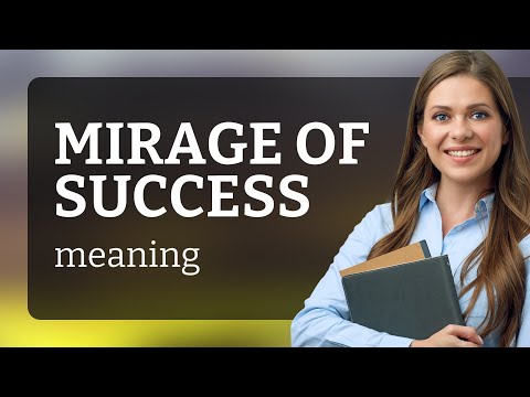 Understanding the "Mirage of Success"