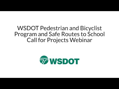 WSDOT Pedestrian and Bicyclist Program and Safe Routes to School Call for Projects Webinar