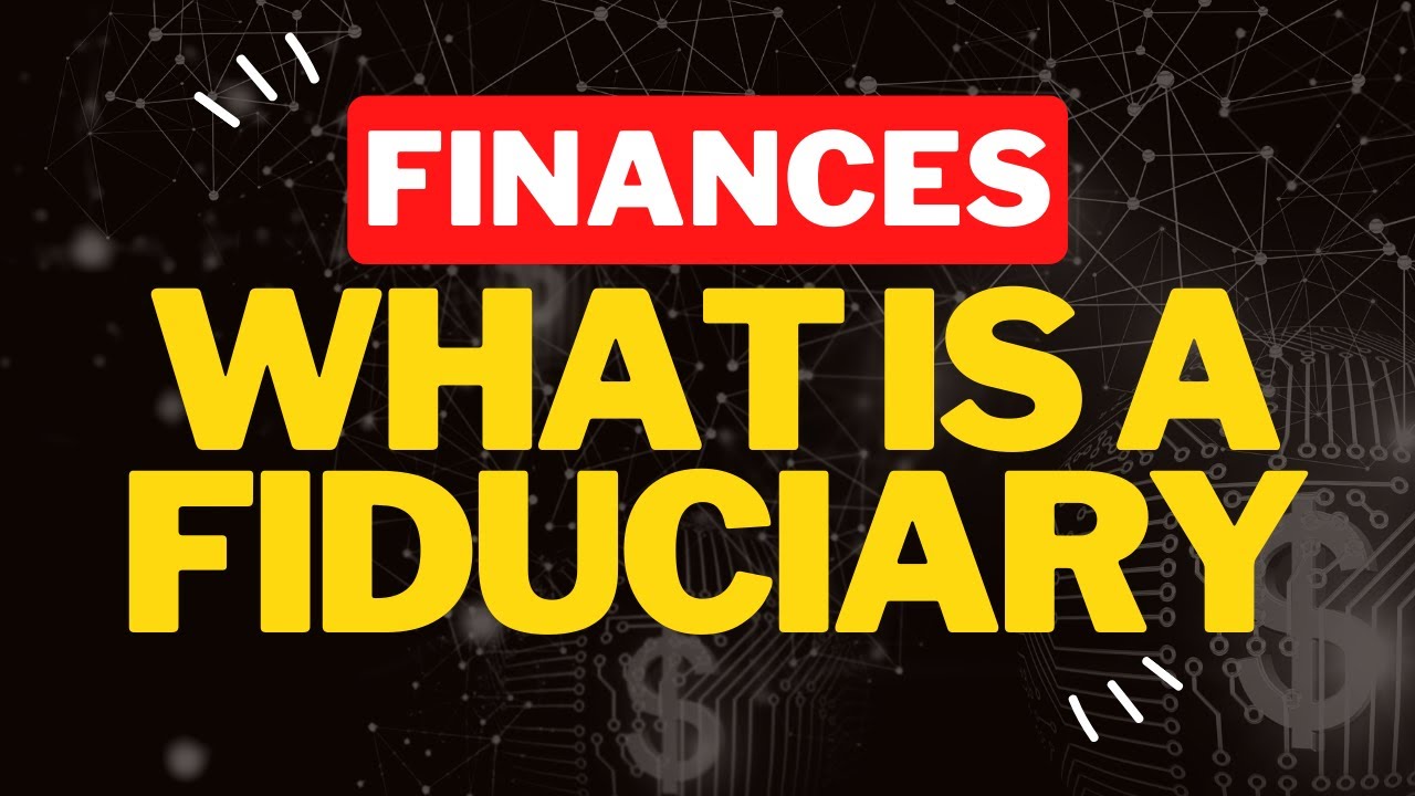 What is a Fiduciary?