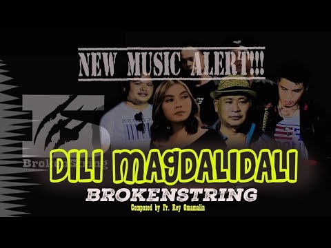 Dili Magdalidali by BrokenString | Official Lyric Video