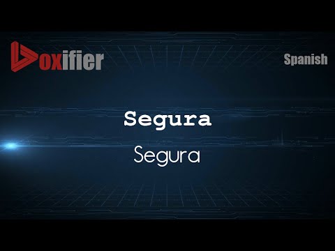 How to Pronounce Segura (Segura) in Spanish - Voxifier.com