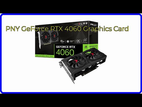 REVIEW (2024): PNY GeForce RTX 4060 Graphics Card. ESSENTIAL details.