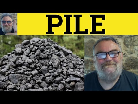 🔵 Pile Meaning - Piles Definition - Pile Defined - Piles Examples - Vocabulary CPE CAE IELTS