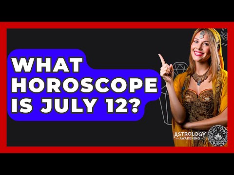 What Horoscope Is July 12? - Astrology Awakening