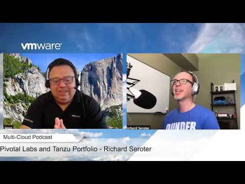 Multi-Cloud Podcast - Pivotal Labs & Tanzu Portfolio - Richard Seroter