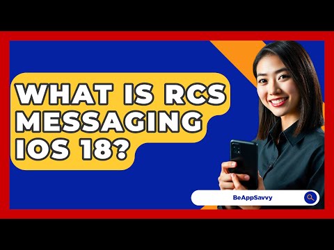 What Is RCS Messaging iOS 18? - Be App Savvy