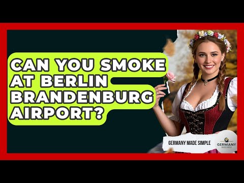 Can You Smoke At Berlin Brandenburg Airport? - Germany Made Simple