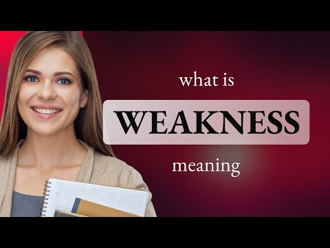 Weakness — definition of WEAKNESS