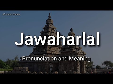 Jawaharlal - Pronunciation and Meaning - North Indian and South Indian Pronunciations
