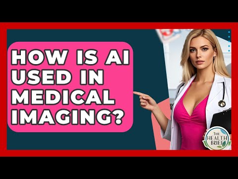 How Is AI Used In Medical Imaging? - The Health Brief
