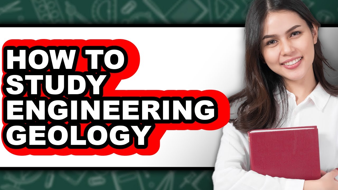 How to Study Engineering Geology - Full Guide