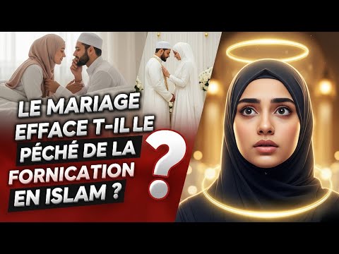 Le Mariage Efface T-il Le Péché De La Fornication En Islam ?
